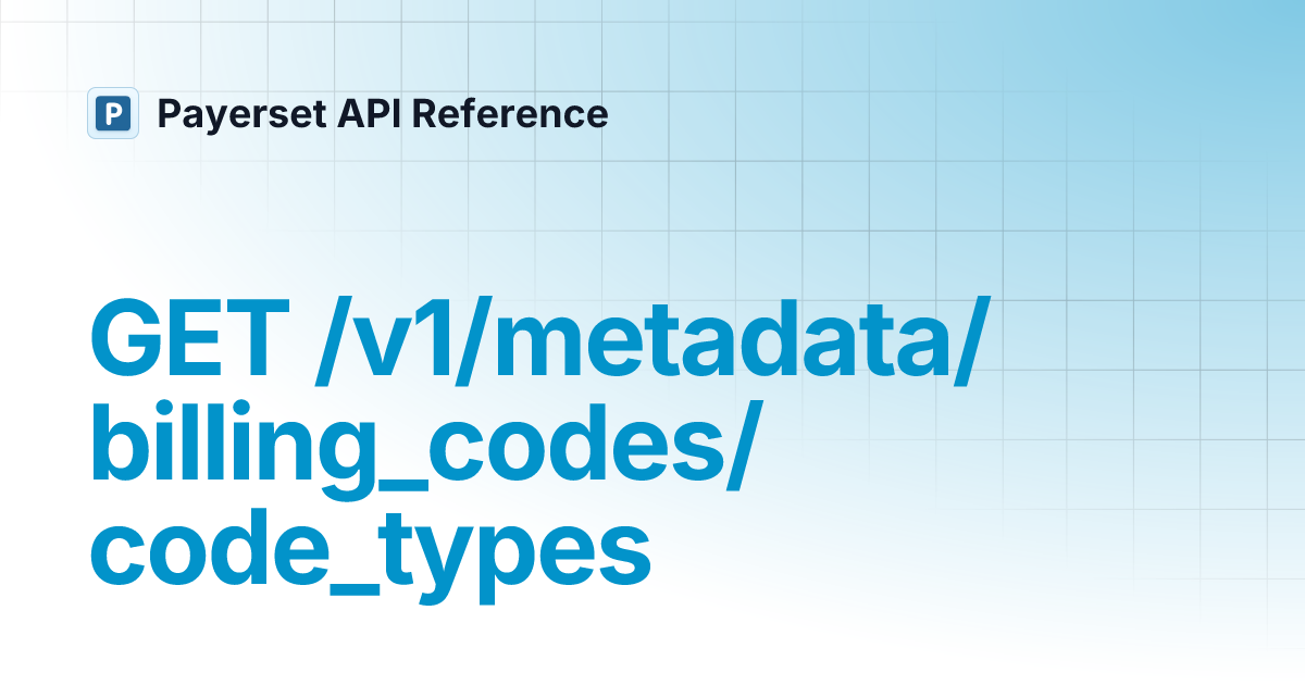 GET /v1/metadata/billing_codes/code_types | Payerset API Reference