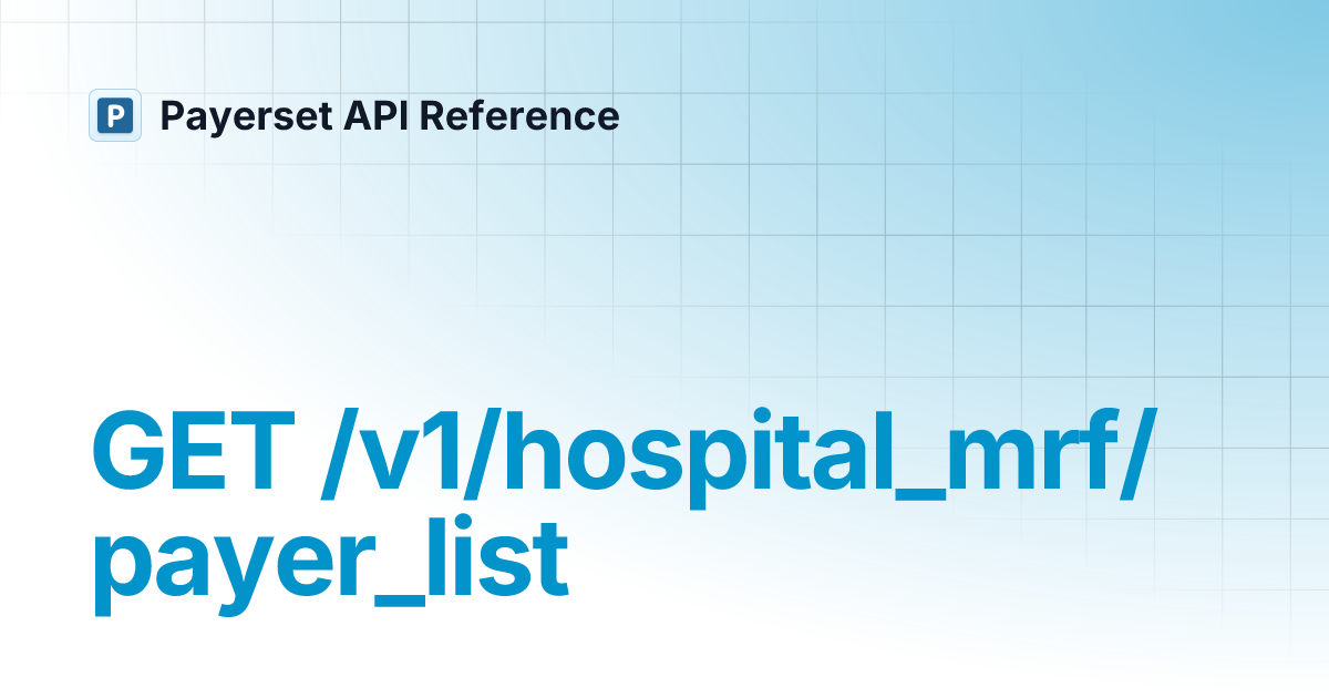 GET /v1/hospital_mrf/payer_list | Payerset API Reference